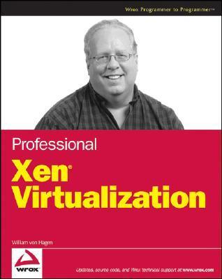 Professional Xen Virtualization by William von Hagen | Goodreads