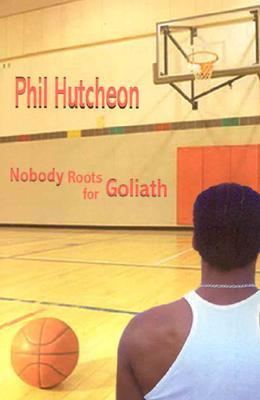 Nobody Roots for Goliath by Phil Hutcheon | Goodreads