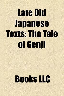 Late Old Japanese Texts: The Tale of Genji, Torikaebaya Monogatari ...