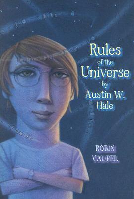 The Rules of the Universe by Austin W. Hale by Robin Vaupel | Goodreads