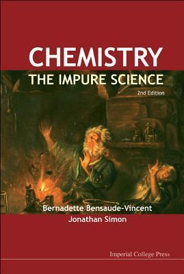 CHEMISTRY: THE IMPURE SCIENCE (2ND EDITION) by Jonathan Simon | Goodreads