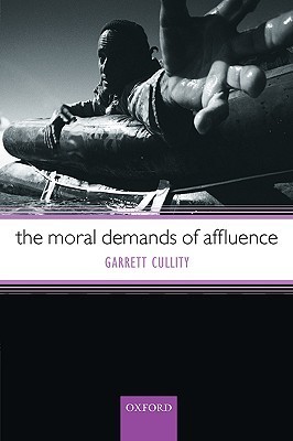 The Moral Demands of Affluence by Garrett Cullity | Goodreads