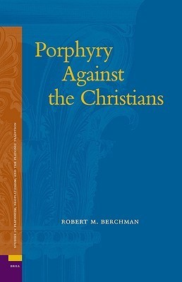 Porphyry Against the Christians by Porphyry | Goodreads