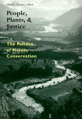 People, Plants, and Justice: The Politics of Nature Conservation by ...