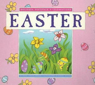 Easter (Holidays, Festivals, & Celebrations) by Trudi Trueit | Goodreads
