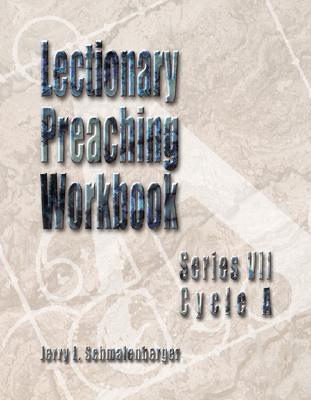 Lectionary Preaching Workbook, Series VII, Cycle A by Jerry L ...