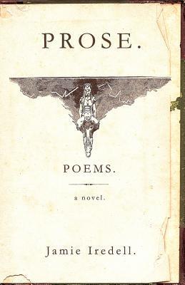 Prose. Poems. by Jamie Iredell | Goodreads