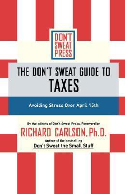 The Don't Sweat Guide to Taxes: Avoiding Stress over April 15th by ...
