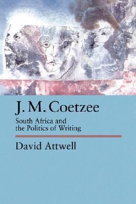 J.M. Coetzee: South Africa and the Politics of Writing (Perspectives on ...