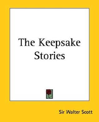 The Keepsake Stories by Walter Scott | Goodreads