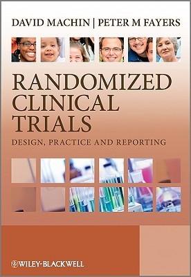 Randomized Clinical Trials: Design, Practice and Reporting by David ...