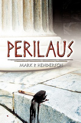 Perilaus by Mark P. Henderson | Goodreads