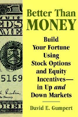 Better Than Money: Build Your Fortune Using Stock Options and Other ...