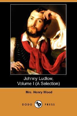 Johnny Ludlow, Volume I by Mrs. Henry Wood | Goodreads