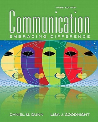 Communication: Embracing Difference (3rd Edition) by Daniel Dunn ...