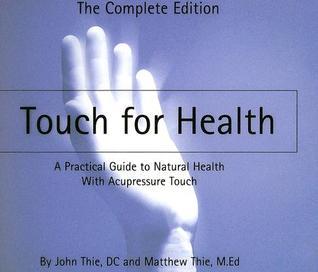 Touch for Health: A Practical Guide to Natural Health With Acupressure ...