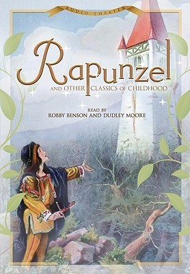 Rapunzel and Other Classics of Childhood by Robby Benson | Goodreads