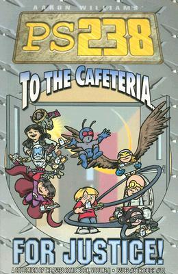 PS238 II To The Cafeteria for Justice by Aaron Williams | Goodreads