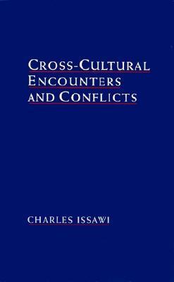 Cross-Cultural Encounters and Conflicts by Charles P. Issawi | Goodreads