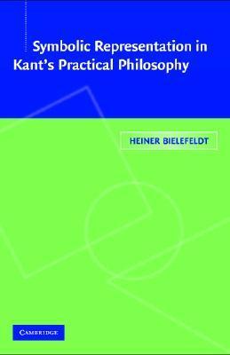 Symbolic Representation in Kant's Practical Philosophy by Heiner ...