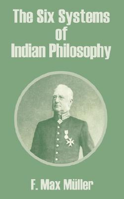 The Six Systems of Indian Philosophy by F. Max Müller | Goodreads