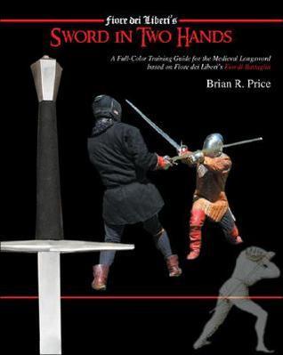 Sword in Two Hands: A Full-Color Modern Training Guide based on the ...