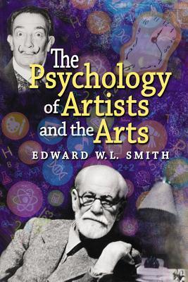 The Psychology of Artists and the Arts by Edward W.L. Smith | Goodreads