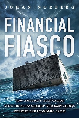 Financial Fiasco: How America's Infatuation with Home Ownership and ...