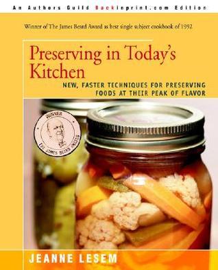 Preserving in Todayýs Kitchen: New, Faster Techniques for Preserving ...
