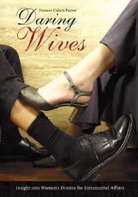 Daring Wives: Insight into Women's Desires for Extramarital Affairs by ...