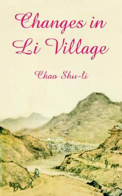 Changes in Li Village by Chao Shu-Li | Goodreads