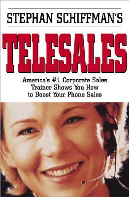 Stephan Schiffman's Telesales: America's #1 Corporate Sales Trainer ...