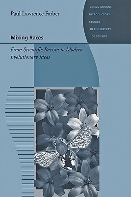 Mixing Races: From Scientific Racism to Modern Evolutionary Ideas by ...