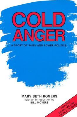 Cold Anger: A Story of Faith and Power Politics by Mary Beth Rogers ...