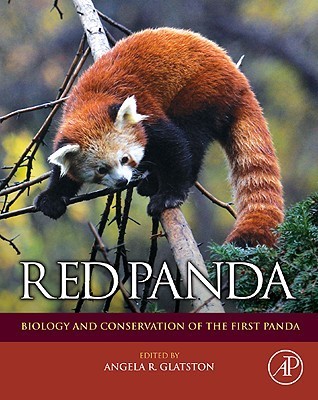 Red Panda: Biology and Conservation of the First Panda by Angela R ...