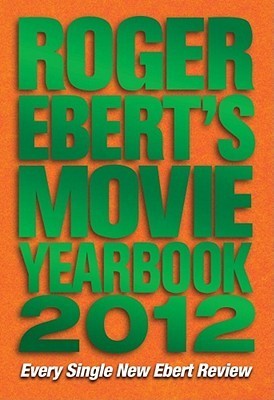Roger Ebert's Movie Yearbook 2012 by Roger Ebert | Goodreads