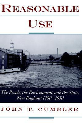 Reasonable Use: The People, the Environment, and the State, New England ...