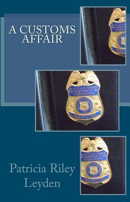 A Customs Affair by Patricia Riley Leyden | Goodreads