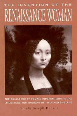 The invention of the Renaissance woman: the challenge of female ...