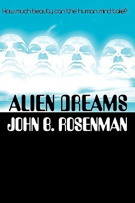 Alien Dreams by John B. Rosenman | Goodreads