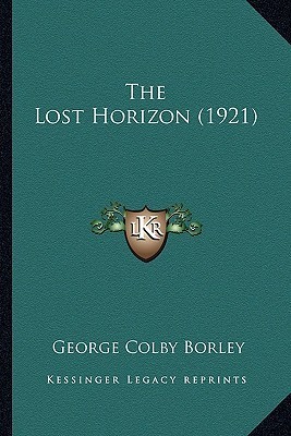 The Lost Horizon (1921) by George Colby Borley | Goodreads