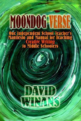 Moondog Verse: One Independent School Teacher's Manifesto and Manual ...