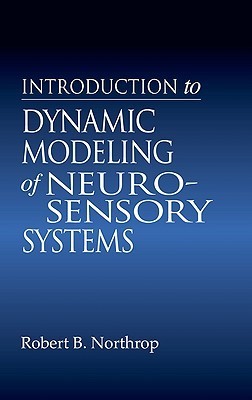 Introduction to Dynamic Modeling of Neuro-Sensory Systems by Robert B ...