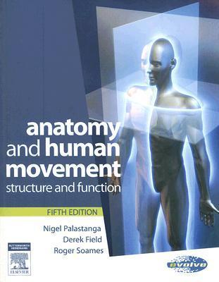 Anatomy and Human Movement: Structure and Function by Nigel Palastanga ...