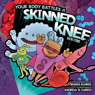 Your Body Battles a Skinned Knee (Your Amazing Body) by Vicki Cobb ...
