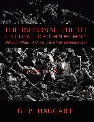Biblical Demonology (The Infernal Truth, 1) by G.P. Haggart | Goodreads