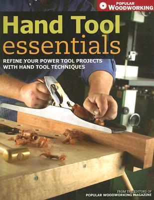 Hand Tool Essentials: Refine Your Power Tool Projects with Hand Tool ...