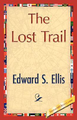 The Lost Trail by Edward S. Ellis | Goodreads