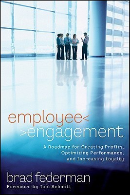 Employee Engagement: A Roadmap for Creating Profits, Optimizing ...
