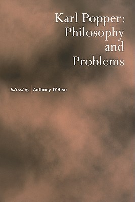 Karl Popper: Philosophy and Problems by Anthony O'Hear | Goodreads